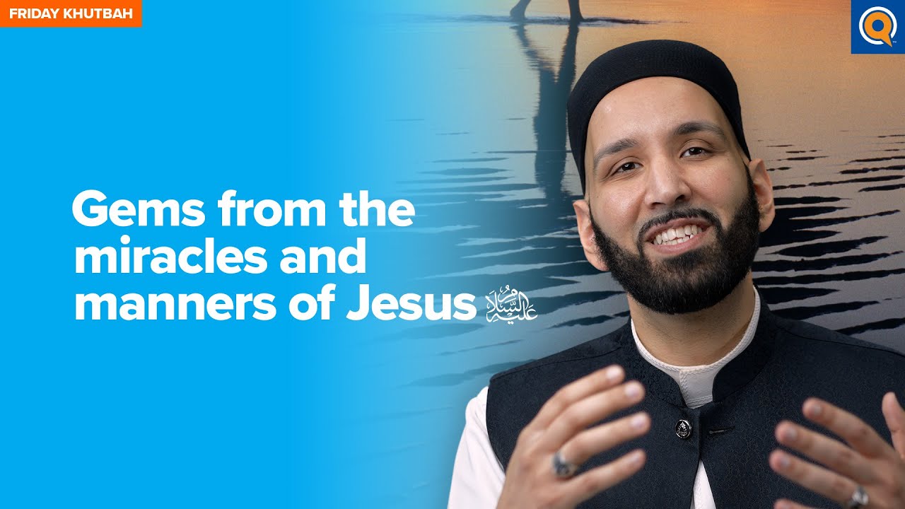 Gems from the Miracles and Manners of Jesus (as) | Khutbah | Yaqeen ...